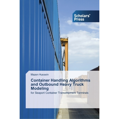 Container Handling Algorithms and Outbound Heavy Truck Modeling Hussein, Mazen - Jarir.com KSA