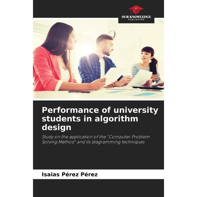 Performance of university students in algorithm design Pérez Pérez, Isaias - Jarir.com KSA