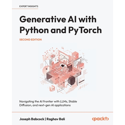 Generative AI with Python and PyTorch - Second Edition: Navigating the ...