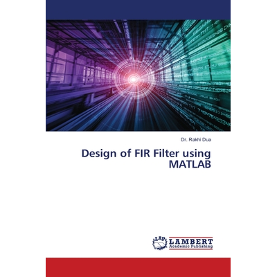 Design of FIR Filter using MATLAB Dua, Dr. Rakhi - Jarir.com KSA