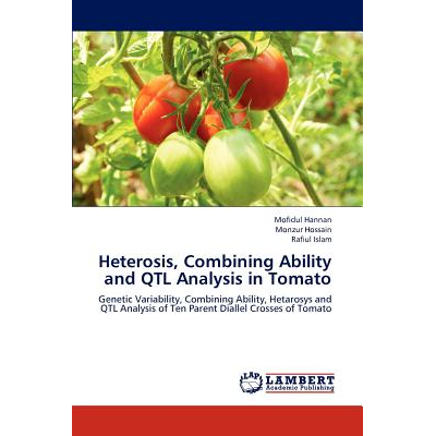 Heterosis, Combining Ability and Qtl Analysis in Tomato Hannan, Mofidul - Jarir.com KSA