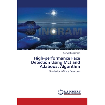 High-performance Face Detection Using Mct and Adaboost Algorithm Neelagandan, Ramya - Jarir.com KSA