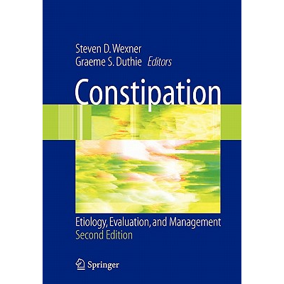 Constipation : Etiology, Evaluation and Management Wexner, Steven D ...