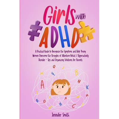 Girls with ADHD: A Practical Guide to Recognize the Symptoms and Help ...