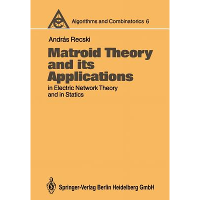 Matroid Theory and its Applications in Electric Network Theory and in Statics Recski, Andras ...