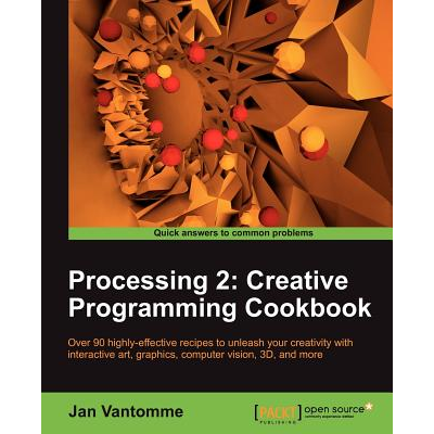 Processing 2: Creative Programming Cookbook Vantomme, Jan - Jarir.com KSA
