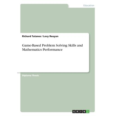 Game-Based Problem Solving Skills and Mathematics Performance Tutanes, Richard - Jarir.com KSA
