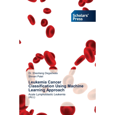 Leukemia Cancer Classification Using Machine Learning Approach Degadwala, Dr. Sheshang - Jarir ...