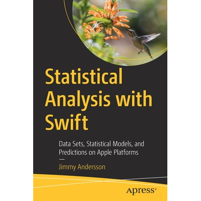 Statistical Analysis with Swift : Data Sets, Statistical Models, and ...