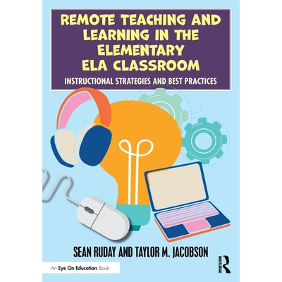 Remote Teaching and Learning in the Elementary ELA Classroom ...