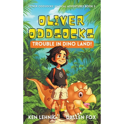 Oliver Oddsocks Trouble in Dino Land! Lehnig, Ken - Jarir.com KSA