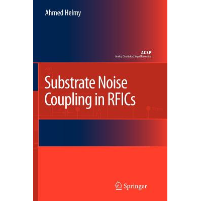 Substrate Noise Coupling in RFICs Helmy, Ahmed - Jarir.com KSA