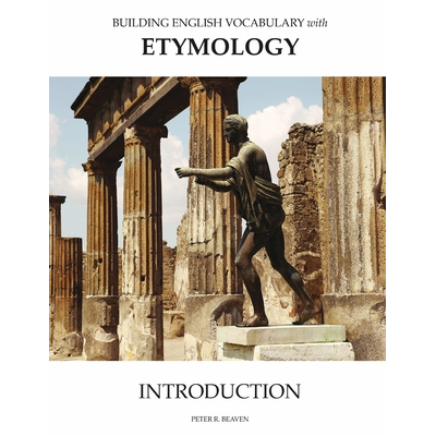 Building English Vocabulary With Etymology Introduction Beaven, Peter ...