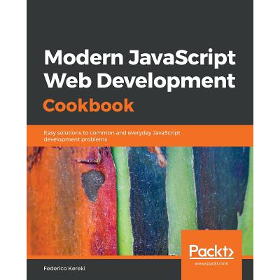 Modern JavaScript Web Development Cookbook Kereki, Federico - Jarir.com KSA