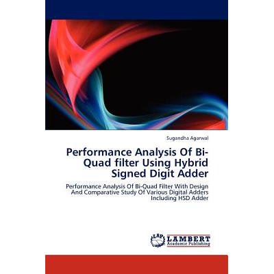 Performance Analysis of Bi-Quad Filter Using Hybrid Signed Digit Adder Agarwal, Sugandha - Jarir ...