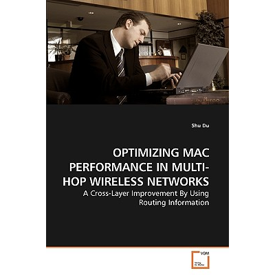 OPTIMIZING MAC PERFORMANCE IN MULTI-HOP WIRELESS NETWORKS Du, Shu - Jarir.com KSA