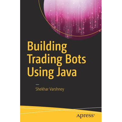 Building Trading Bots Using Java Varshney, Shekhar - Jarir.com KSA
