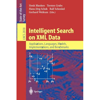 Intelligent Search on XML Data : Applications, Languages, Models, Implementations, and ...