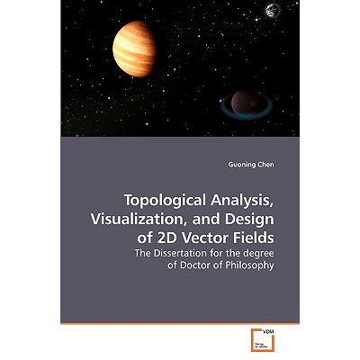 Topological Analysis, Visualization, and Design of 2D Vector Fields ...