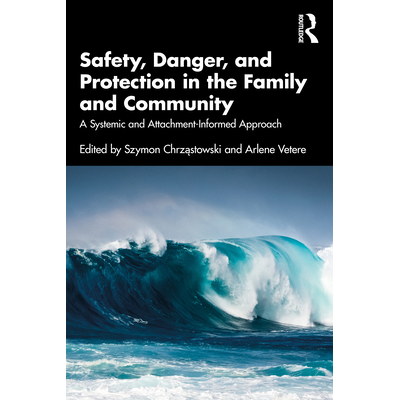 Safety, Danger, and Protection in the Family and Community: A Systemic ...