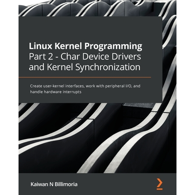 Linux Kernel Programming Part 2 - Char Device Drivers and Kernel ...