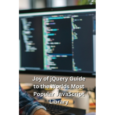 Joy of jQuery Guide to the Worlds Most Popular JavaScript Library FORBES, ALAN - Jarir.com KSA