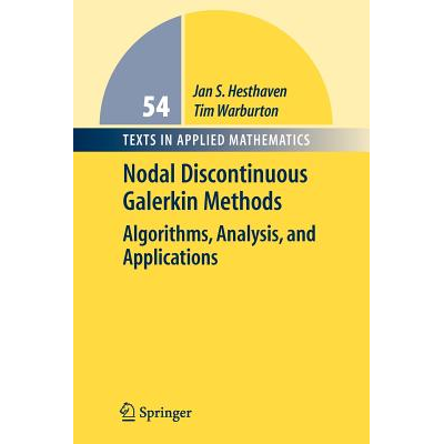 Nodal Discontinuous Galerkin Methods : Algorithms, Analysis, and Applications Hesthaven, Jan S ...