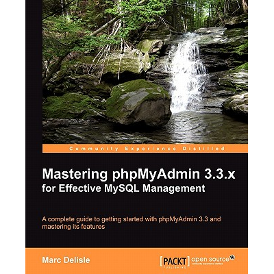 Mastering Phpmyadmin 3.3.X for Effective MySQL Management Delisle, Marc - Jarir.com KSA