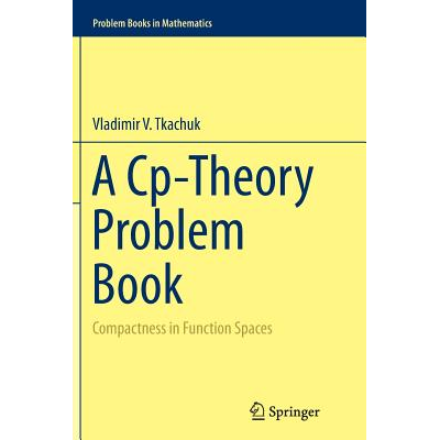 A Cp-Theory Problem Book : Compactness in Function Spaces Tkachuk, Vladimir V. - Jarir.com KSA