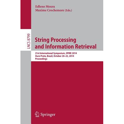 String Processing and Information Retrieval : 21st International Symposium, SPIRE 2014, Ouro ...