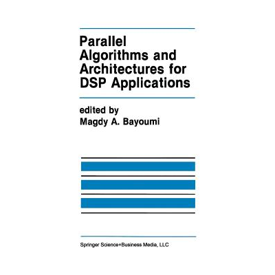 Parallel Algorithms and Architectures for DSP Applications Bayoumi, Magdy - Jarir.com KSA