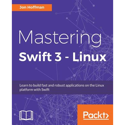 Mastering Swift 3 - Linux Hoffman, Jon - Jarir.com KSA
