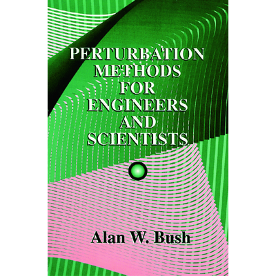 Perturbation Methods for Engineers and Scientists Bush, Alan W. - Jarir.com KSA