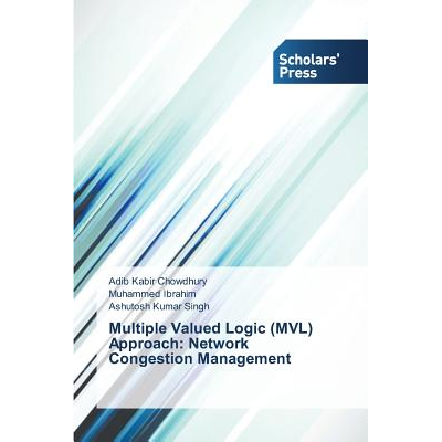 Multiple Valued Logic (MVL) Approach: Network Congestion Management Chowdhury Adib Kabir - Jarir ...