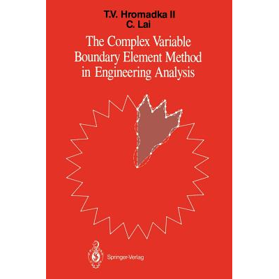 The Complex Variable Boundary Element Method in Engineering Analysis Hromadka, Theodore V ...