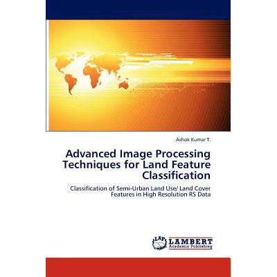 Advanced Image Processing Techniques for Land Feature Classification ...
