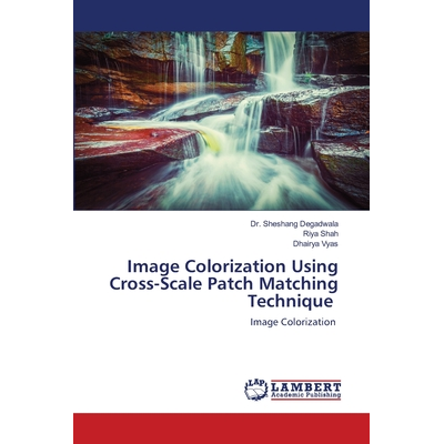 Image Colorization Using Cross-Scale Patch Matching Technique Degadwala, Dr. Sheshang - Jarir ...