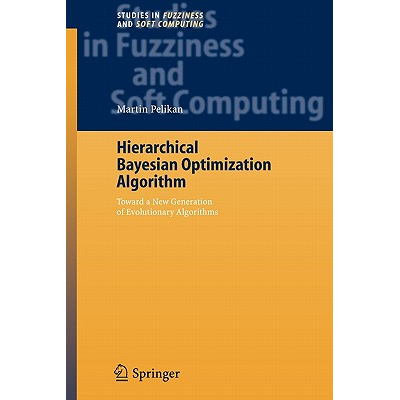 Hierarchical Bayesian Optimization Algorithm : Toward a New Generation of Evolutionary ...