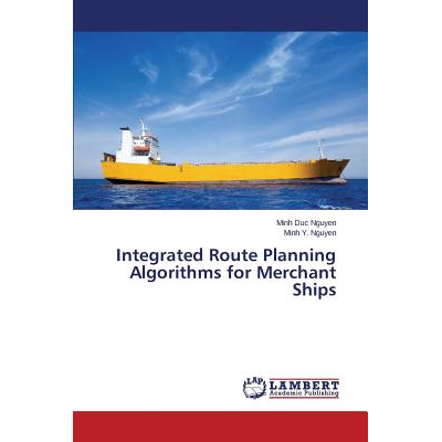 Integrated Route Planning Algorithms for Merchant Ships Nguyen Minh Duc ...