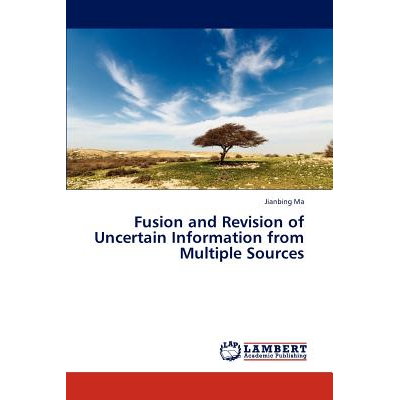 Fusion and Revision of Uncertain Information from Multiple Sources Ma ...
