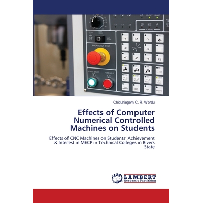 Effects of Computer Numerical Controlled Machines on Students Wordu ...