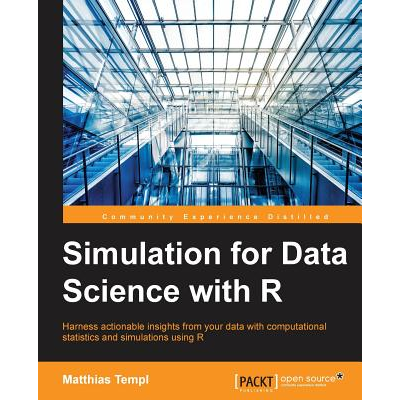 Simulation for Data Science with R: Effective Data-driven Decision Making Templ, Matthias ...