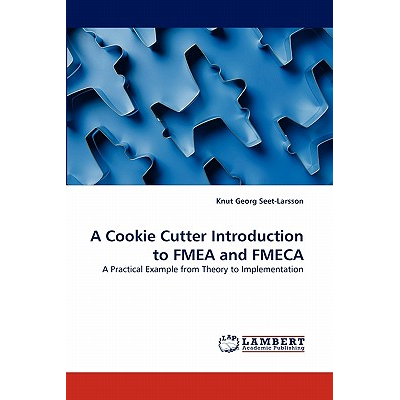 A Cookie Cutter Introduction to FMEA and FMECA Seet-Larsson, Knut Georg ...
