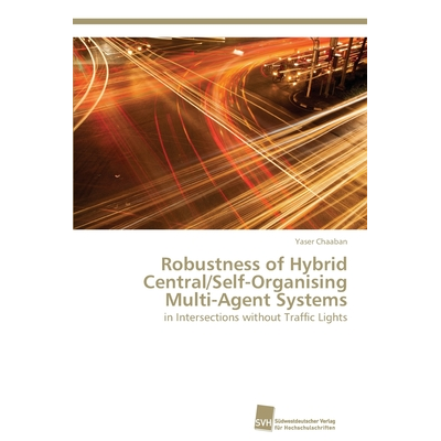 Robustness of Hybrid Central/Self-Organising Multi-Agent Systems Chaaban, Yaser - Jarir.com KSA