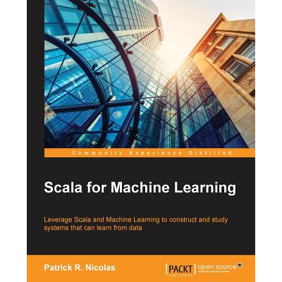Scala for Machine Learning Nicolas, Patrick - Jarir.com KSA