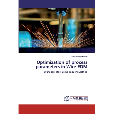 Optimization of process parameters in Wire-EDM Wankhade, Saurav - Jarir.com KSA