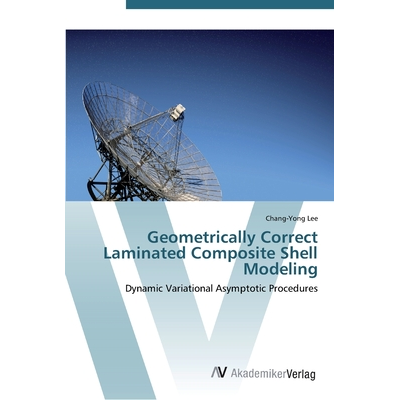 Geometrically Correct Laminated Composite Shell Modeling Lee, Chang-Yong - Jarir.com KSA