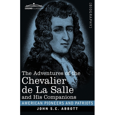 The Adventures of the Chevalier de La Salle and His Companions Abbott, John S.C. - Jarir.com KSA