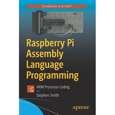 Raspberry Pi Assembly Language Programming : ARM Processor Coding Smith ...