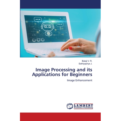 Image Processing and its Applications for Beginners V. R., Balaji - Jarir.com KSA